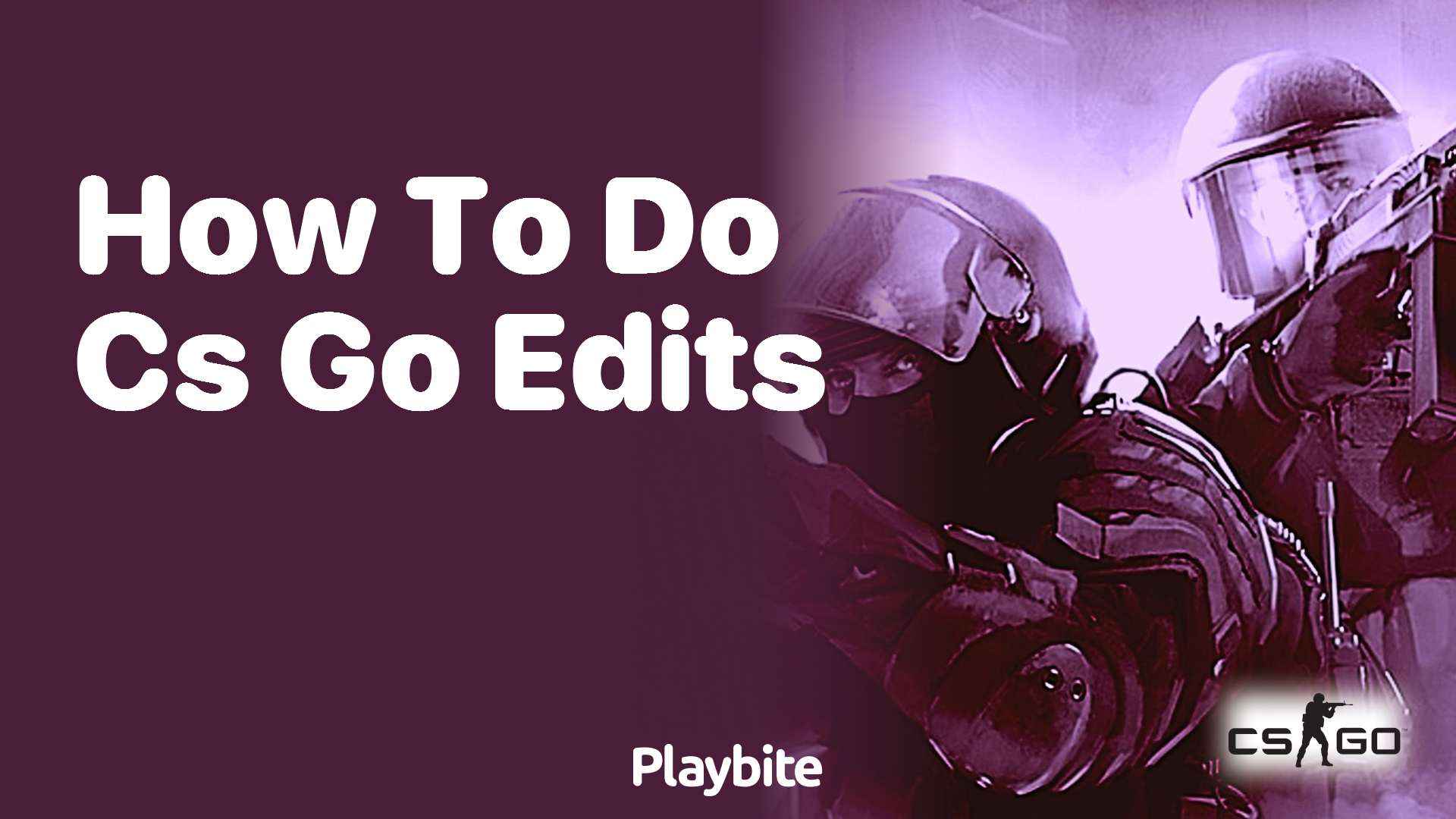 How to Do CS:GO Edits - Playbite