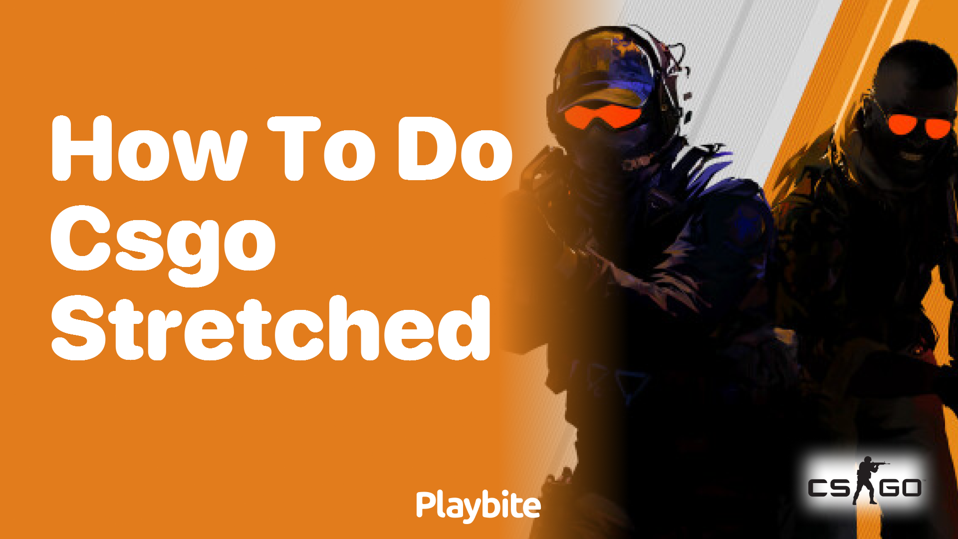 How to play CS:GO in stretched mode - Playbite