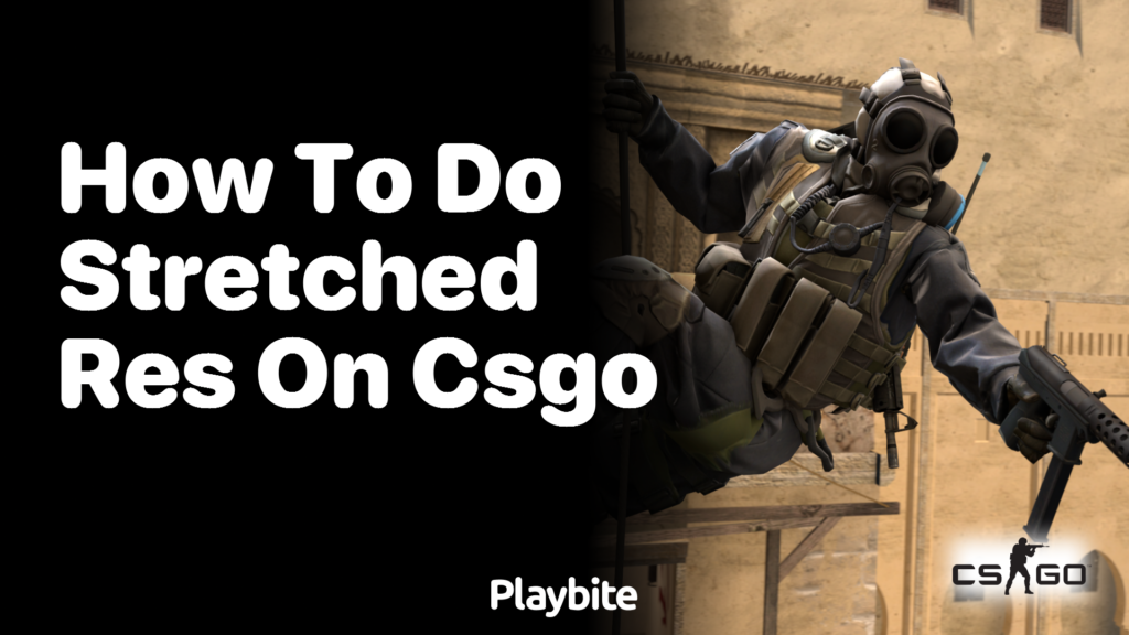 How to do stretched resolution on CSGO? - Playbite
