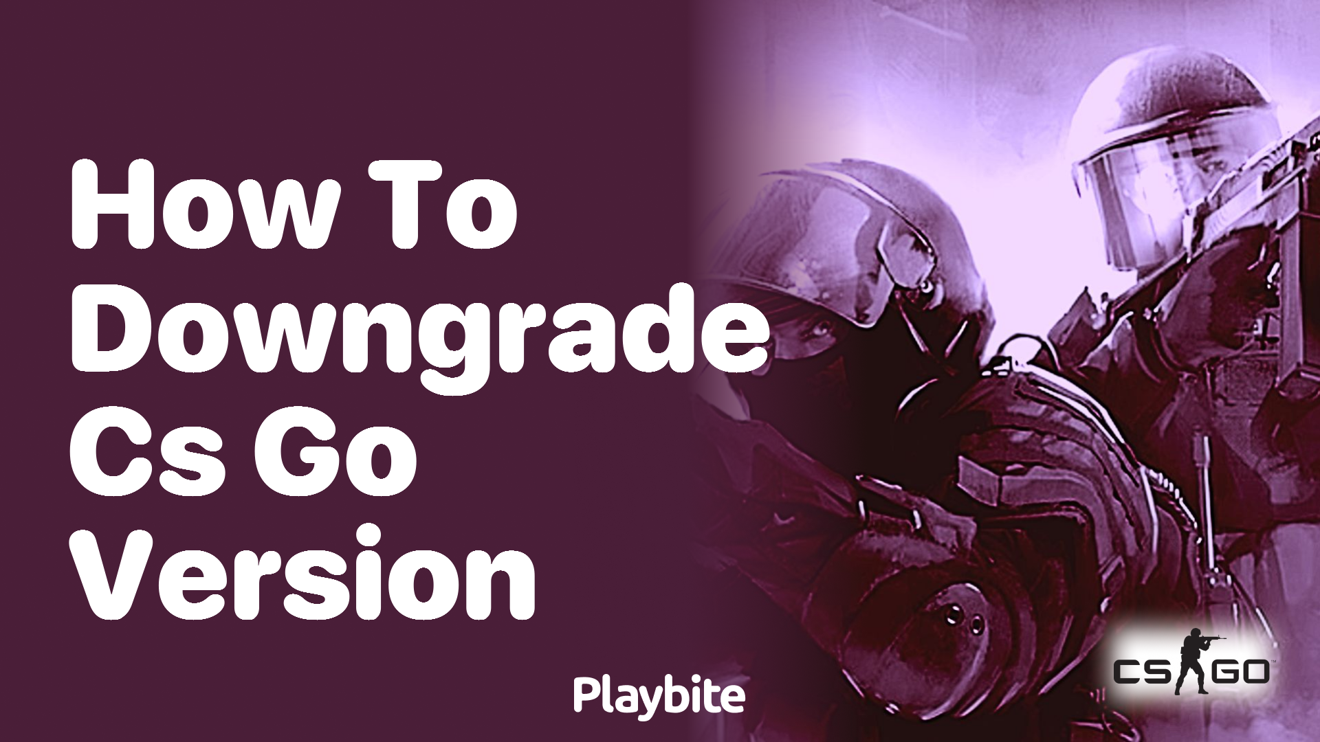 How to Downgrade CS:GO Version - Playbite