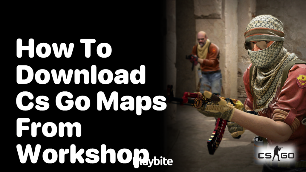 How to download CS:GO maps from the workshop - Playbite