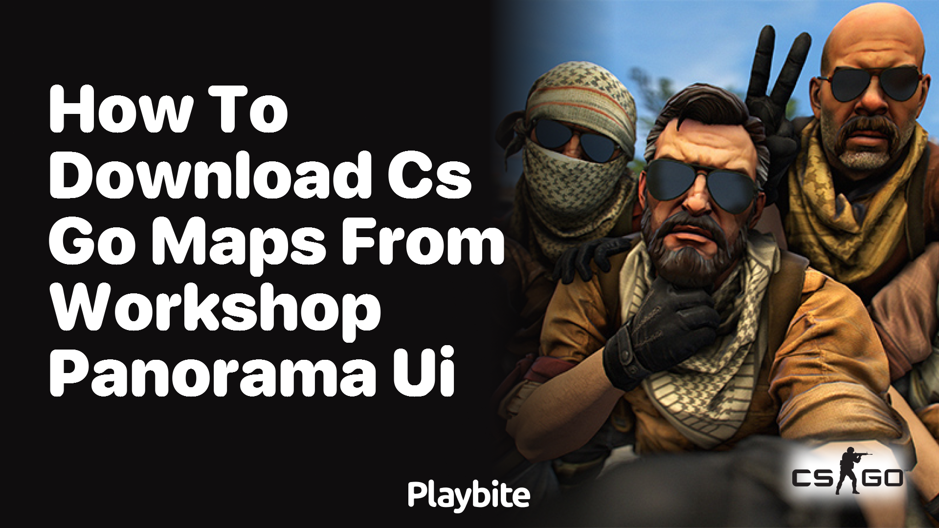 How to download CS:GO maps from the Workshop Panorama UI - Playbite