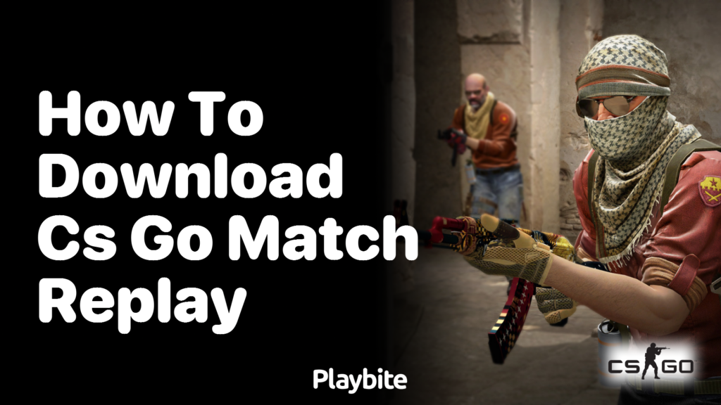How to download CS:GO match replay - Playbite
