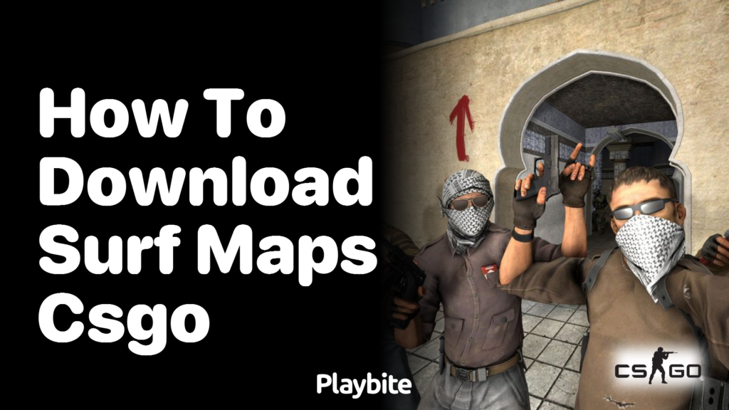 How to download surf maps in CS:GO - Playbite