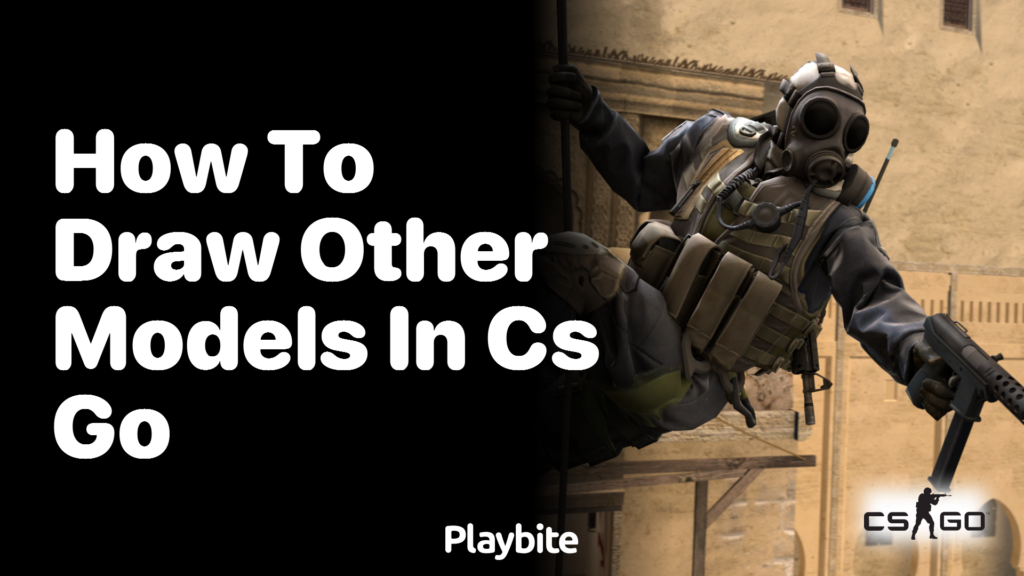 How to draw other models in CS:GO - Playbite