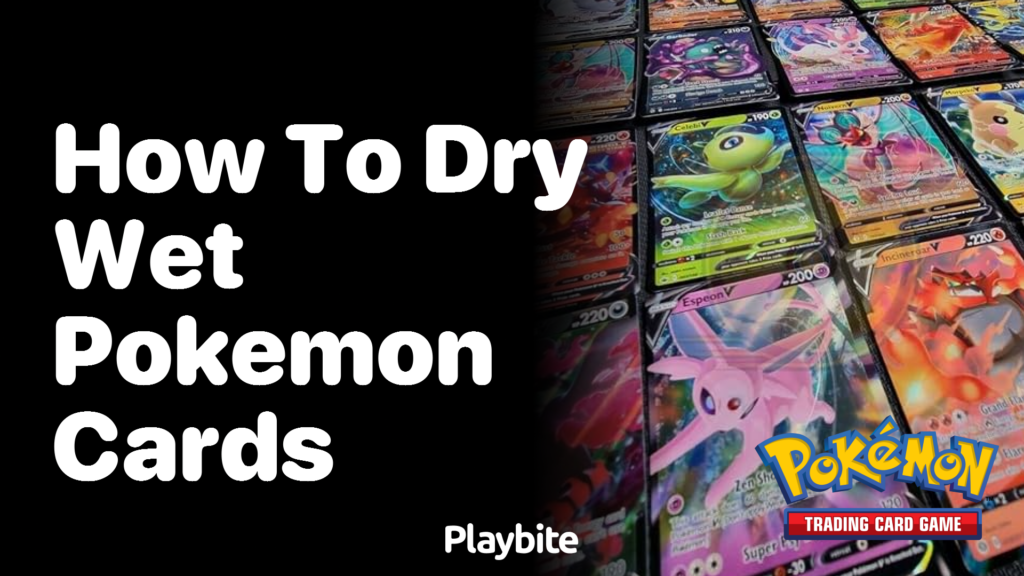 How to Dry Wet Pokemon Cards - Playbite