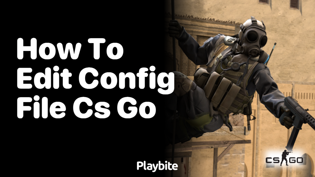How to edit the CS:GO config file - Playbite