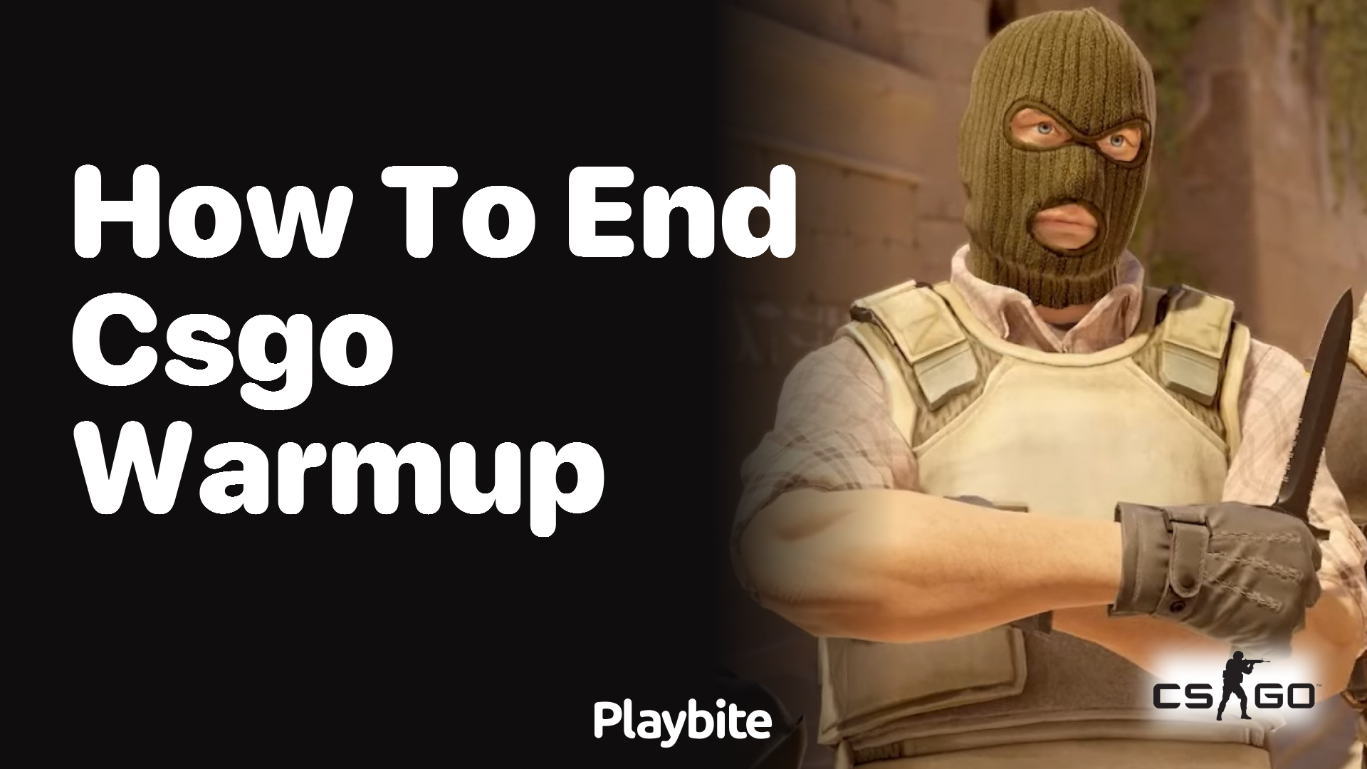 How to End CSGO Warmup - Playbite