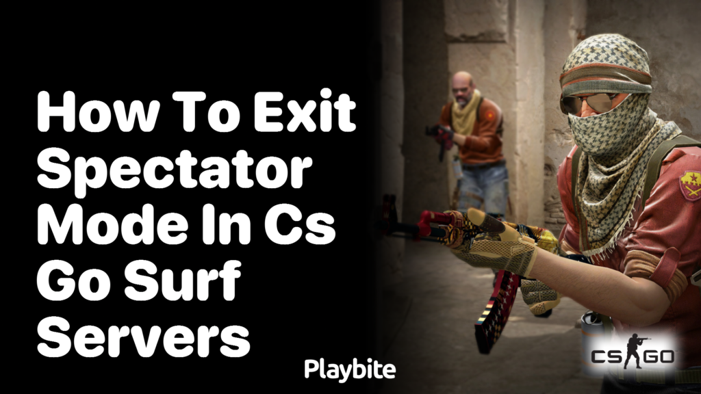 How to Exit Spectator Mode in CS:GO Surf Servers - Playbite