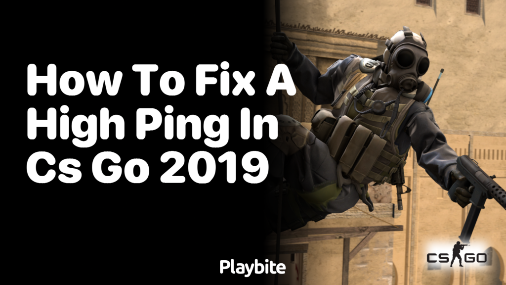 How to fix high ping in CS:GO 2019 - Playbite