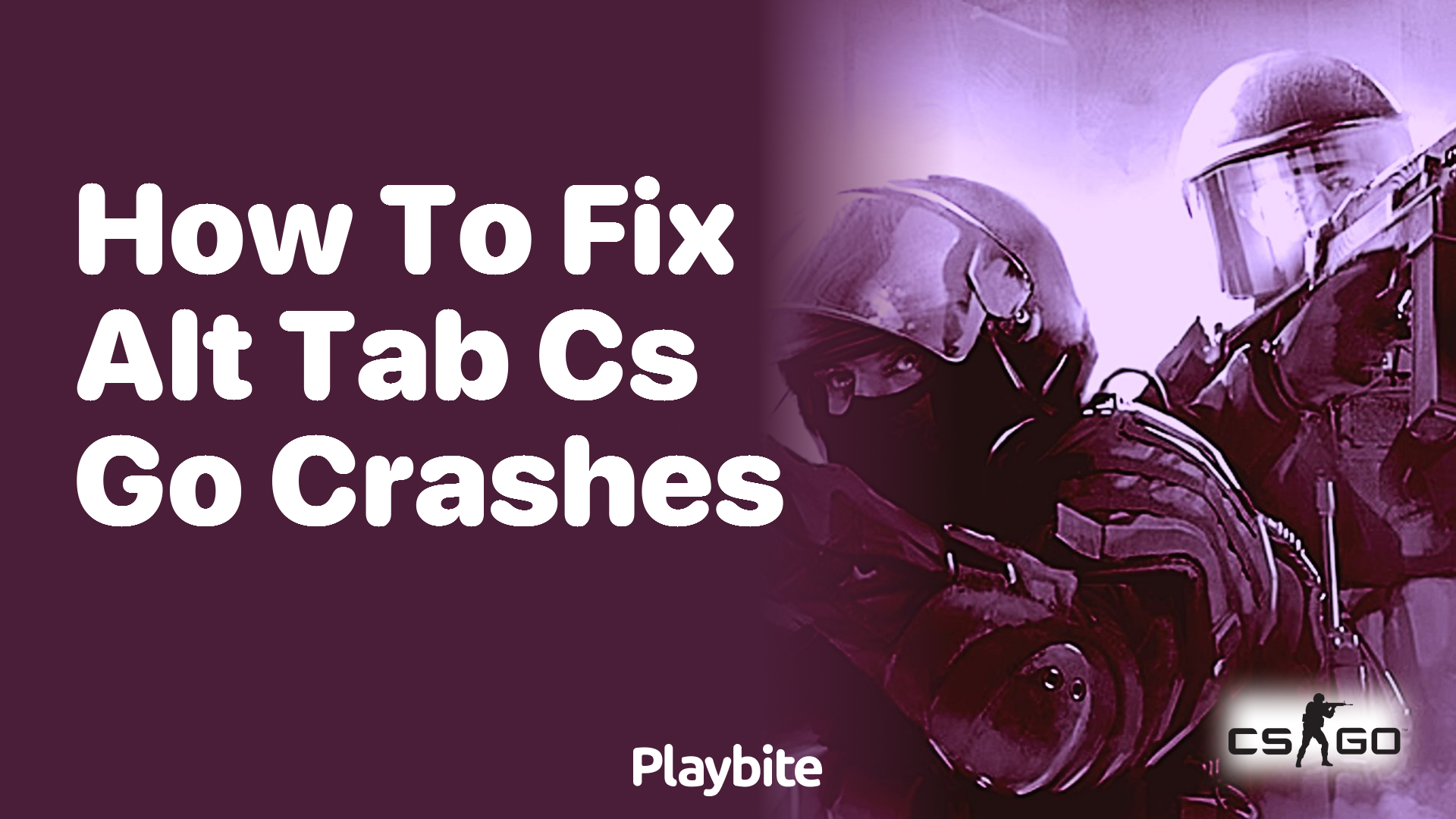 How to Fix Alt-Tab CS:GO Crashes - Playbite