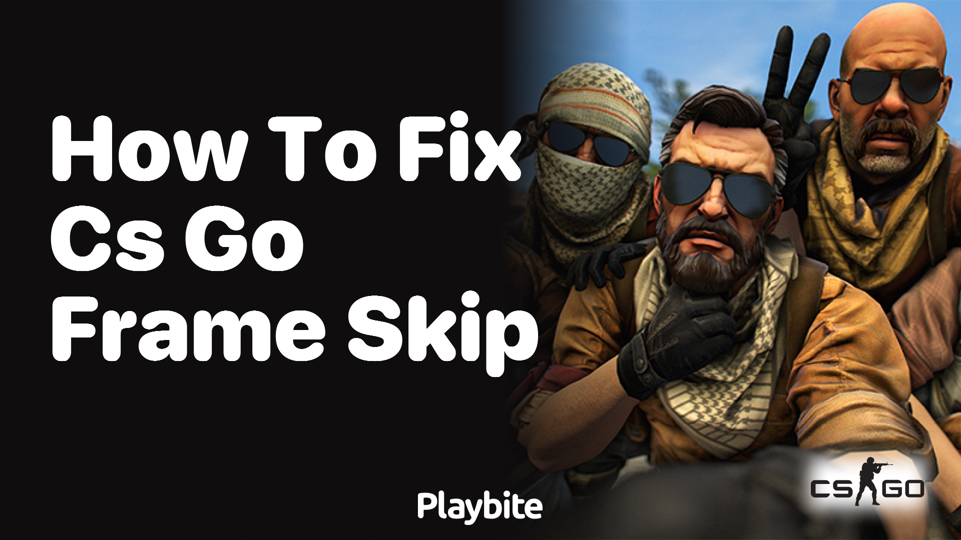 How to Fix CS:GO Frame Skip - Playbite