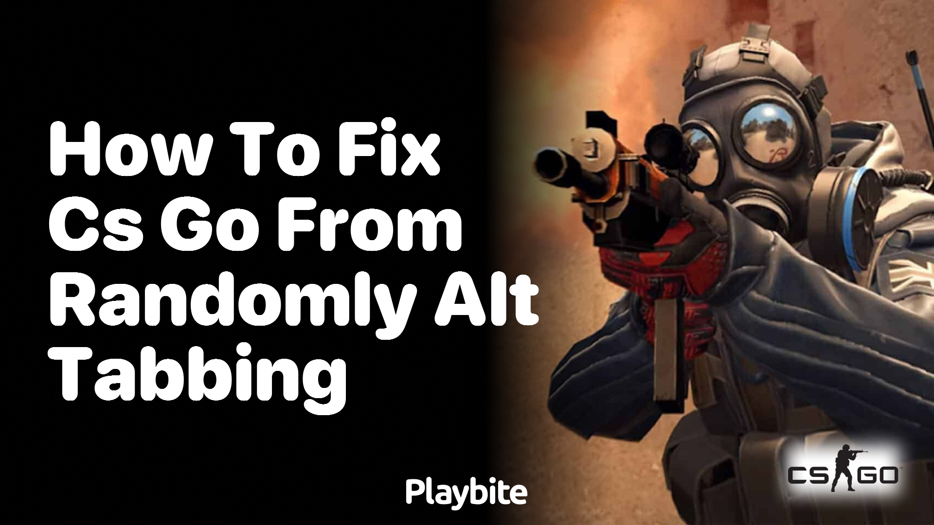 How to fix CS:GO from randomly alt-tabbing - Playbite