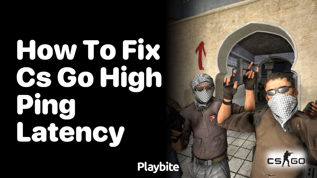 How to fix CS:GO high ping latency - Playbite