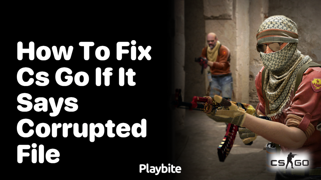How to fix CS:GO if it says corrupted file? - Playbite
