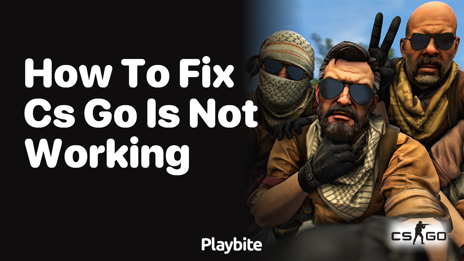 How to fix CS:GO when it's not working - Playbite