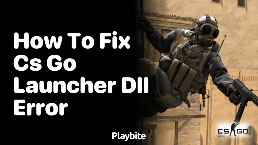How to Fix CS:GO Launcher DLL Error - Playbite