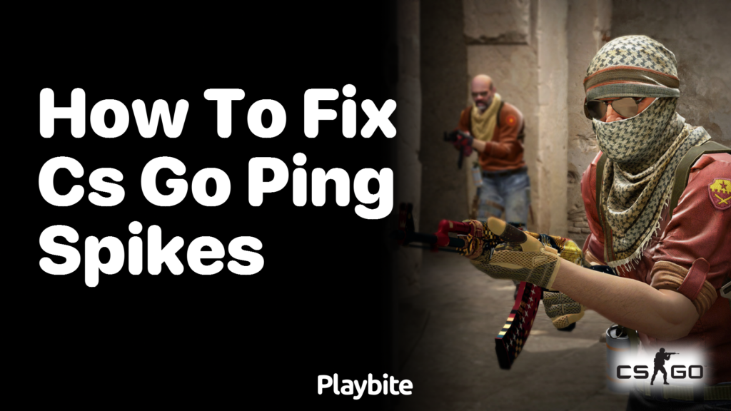 How to Fix CS:GO Ping Spikes - Playbite