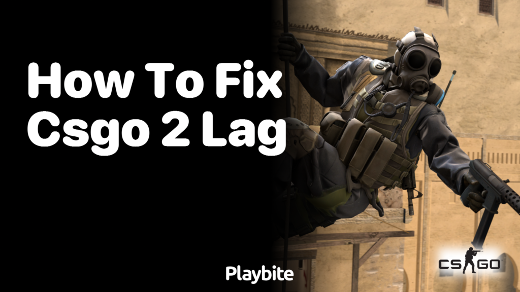 How to fix CS:GO 2 lag - Playbite