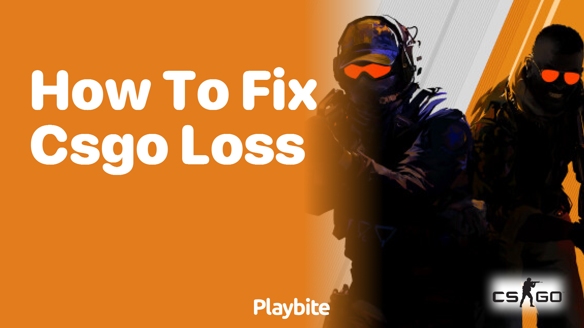 How to fix CS:GO loss? - Playbite