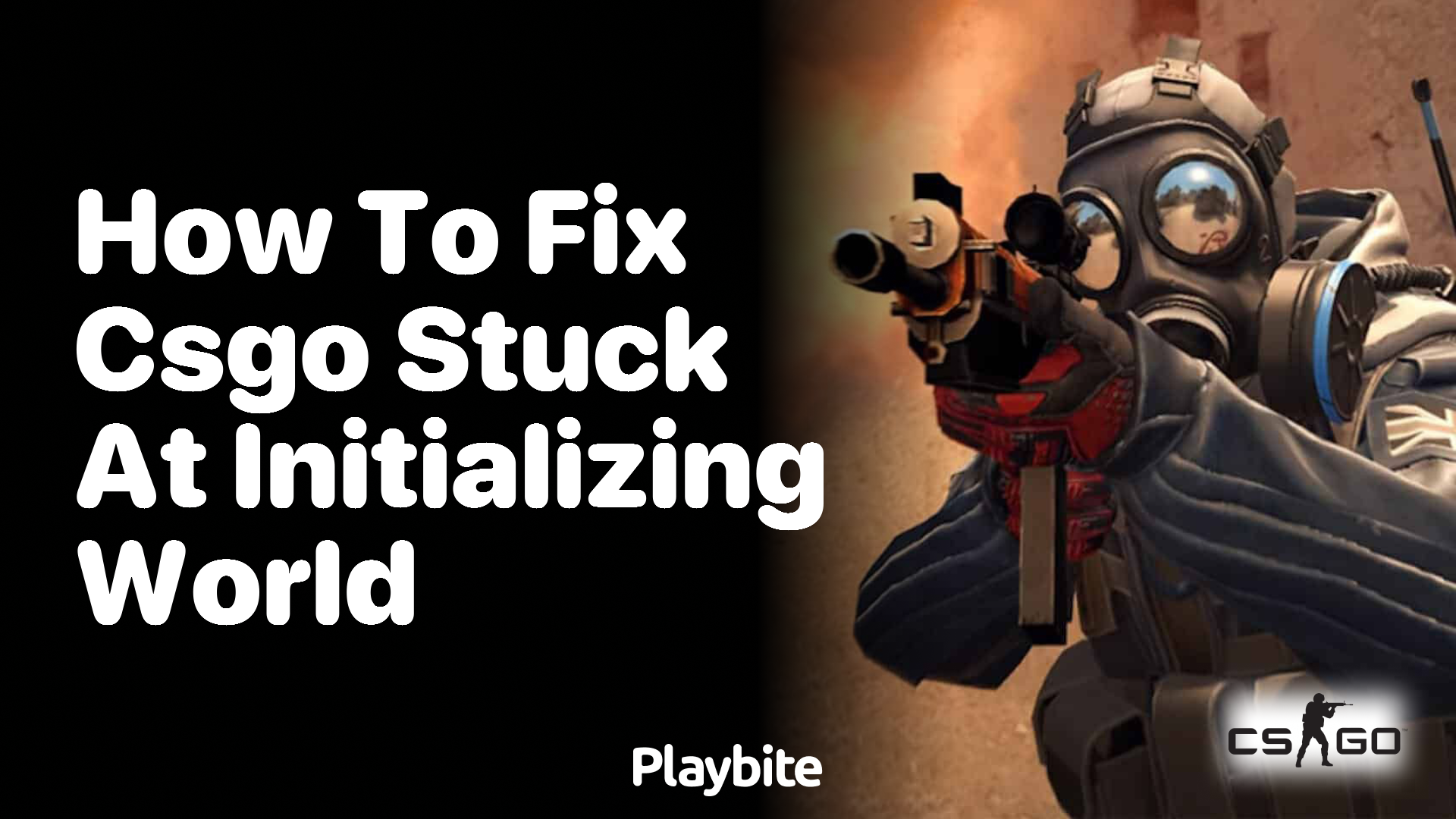 How to fix CS:GO stuck at initializing world - Playbite