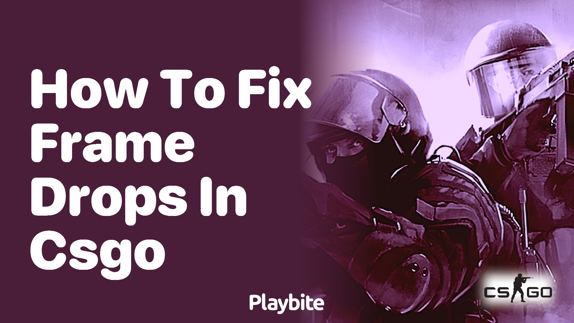 How to fix frame drops in CS:GO - Playbite