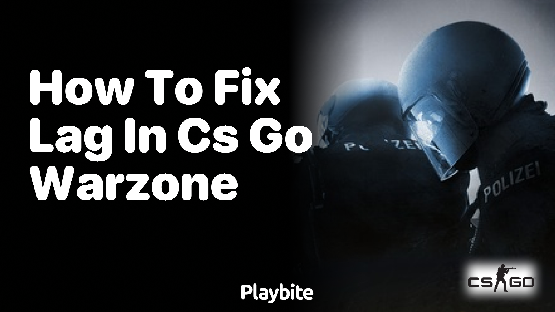How to Fix Lag in CS:GO Warzone - Playbite