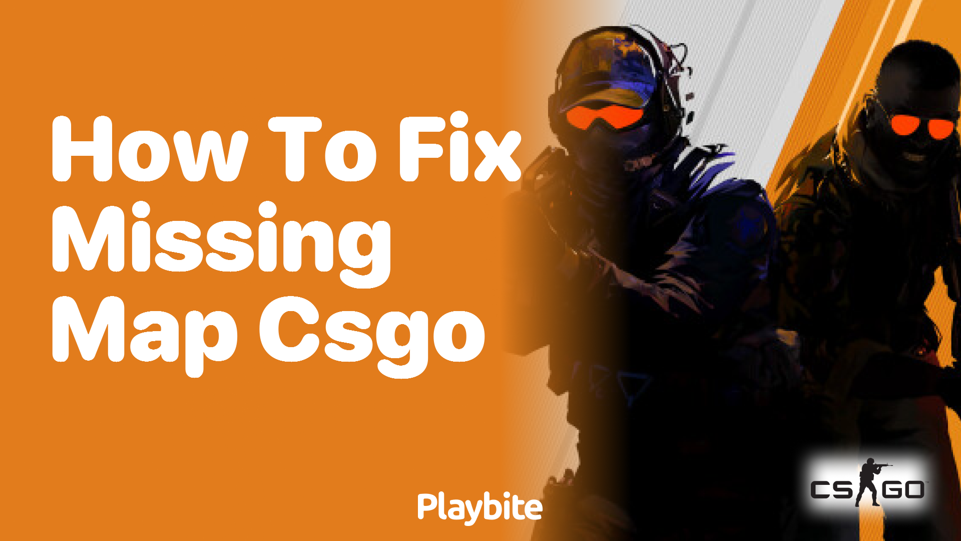 How to fix a missing map in CS:GO - Playbite