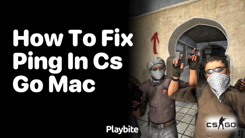 How to fix ping in CS:GO on Mac - Playbite