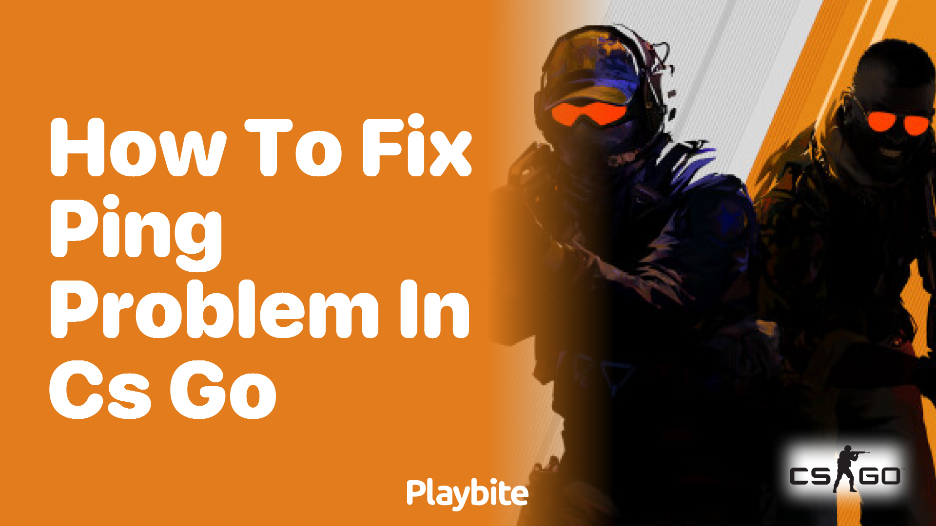 How to fix ping problem in CS:GO - Playbite