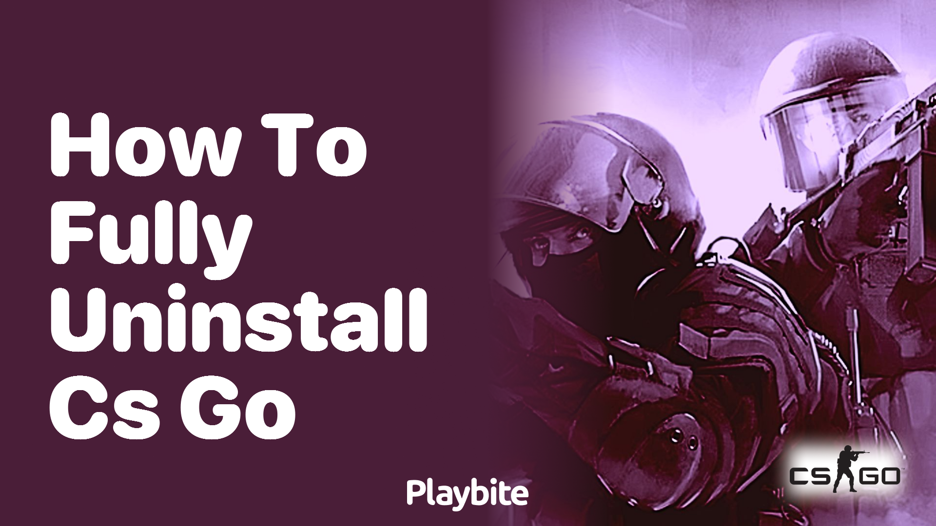 How to Fully Uninstall CS:GO - Playbite