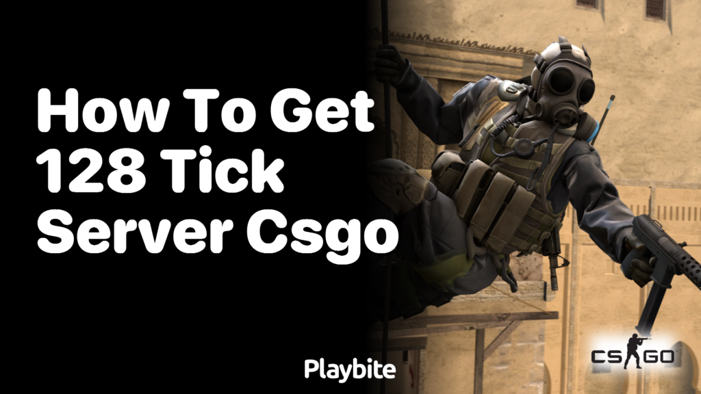 How to get 128 tick server in CS:GO - Playbite