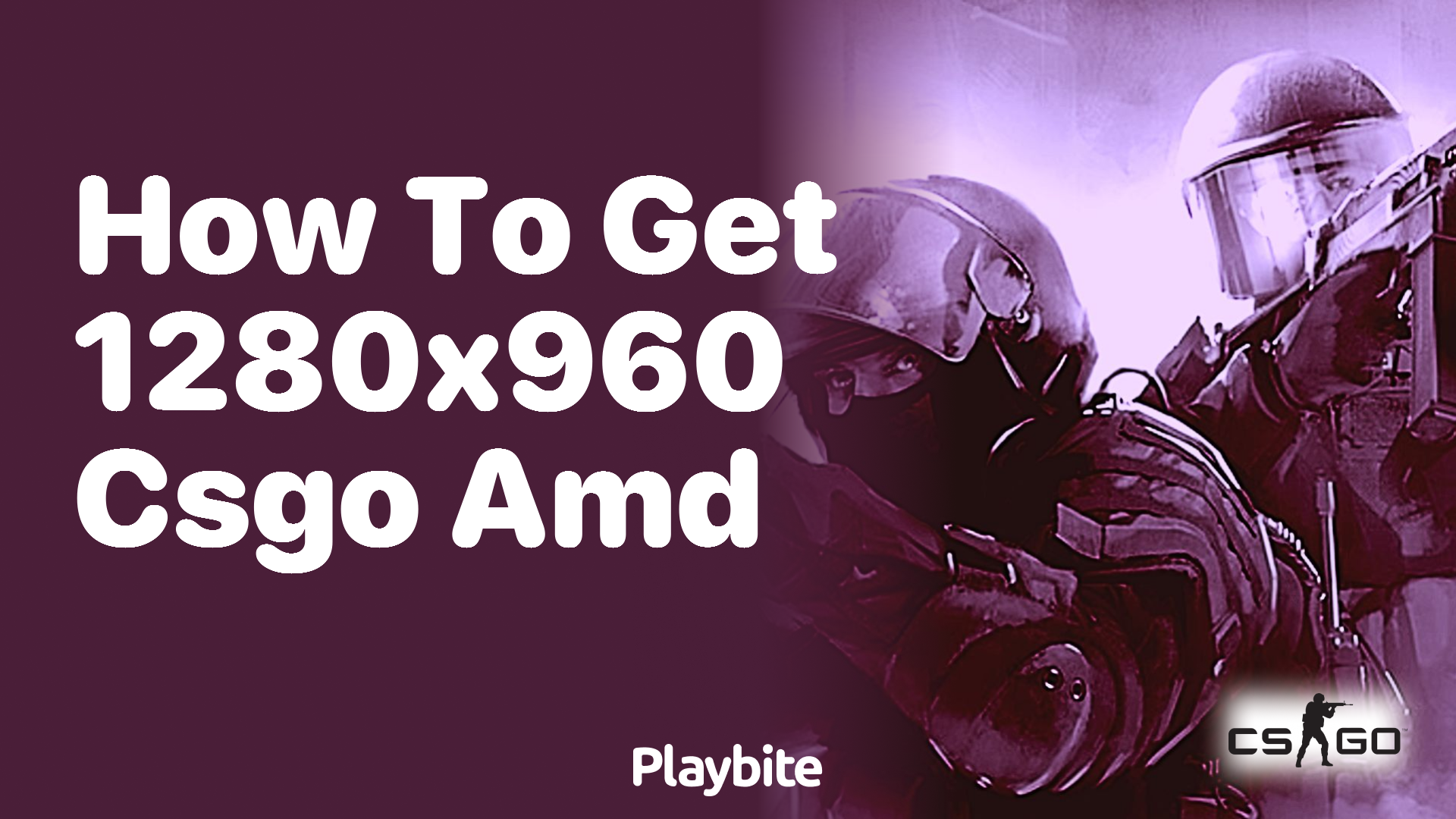 How to set 1280x960 resolution in CSGO using AMD settings? - Playbite