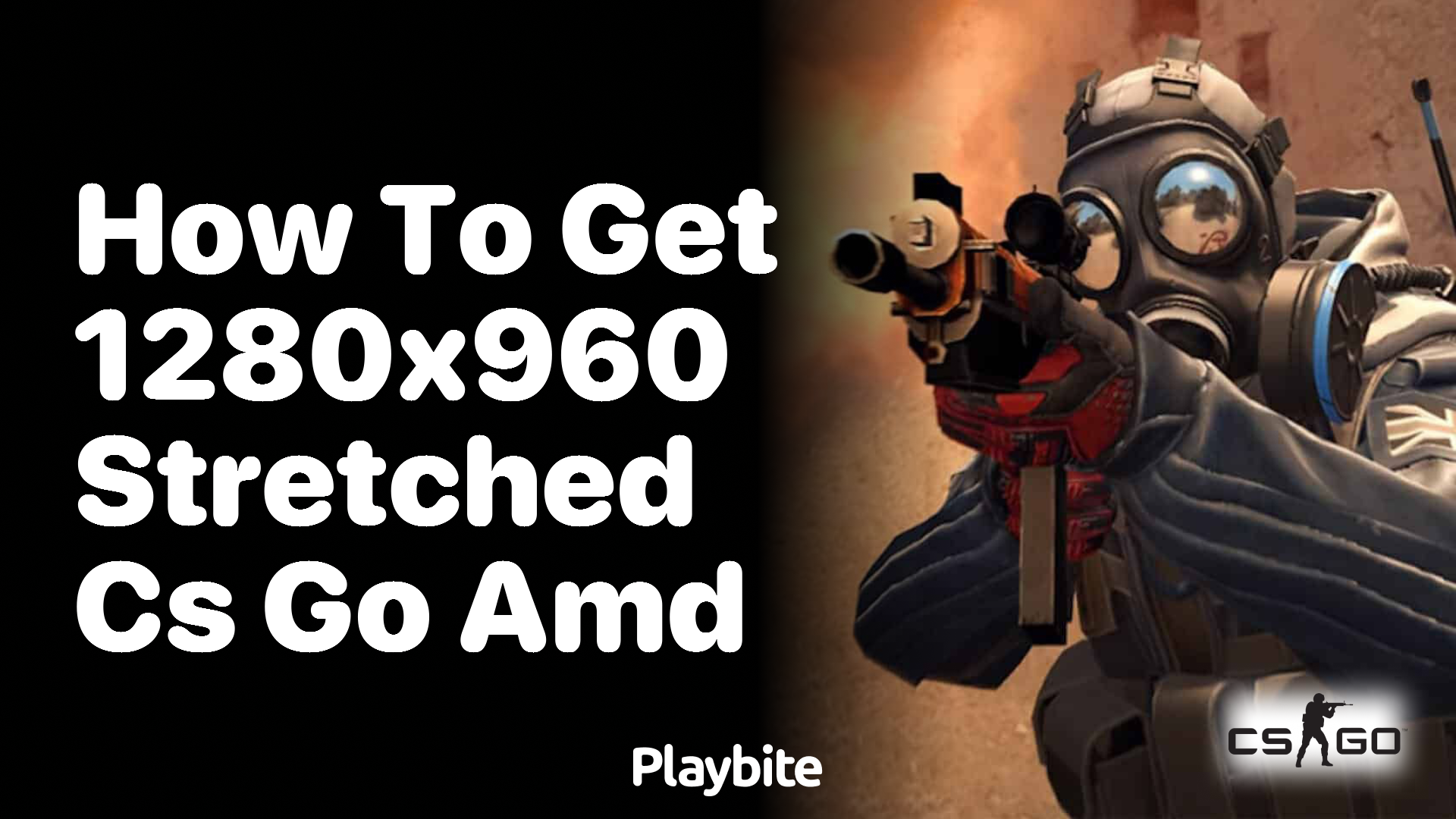 How to Get 1280x960 Stretched in CS:GO with AMD Graphics - Playbite