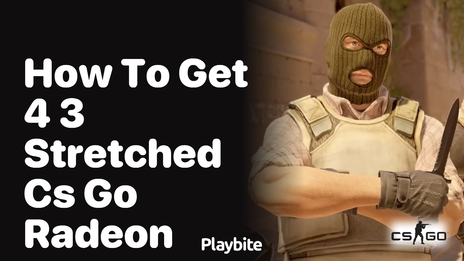 How to get 4:3 stretched in CS:GO with Radeon Graphics - Playbite