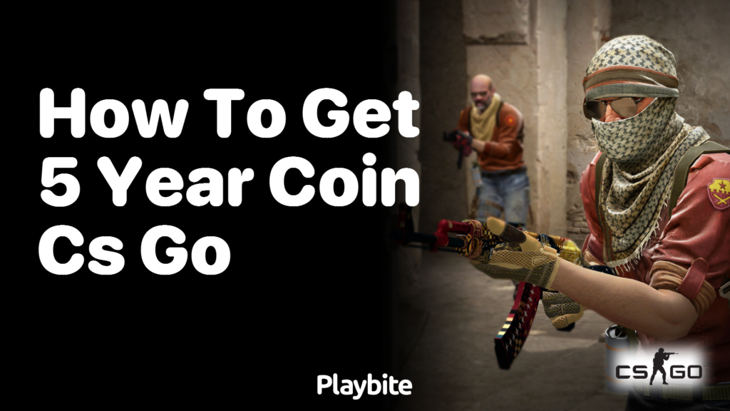 How to Get the 5-Year Coin in CS:GO - Playbite