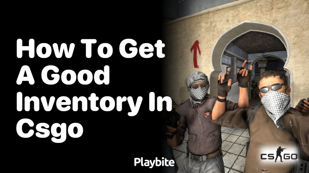 How to get a good inventory in CS:GO - Playbite