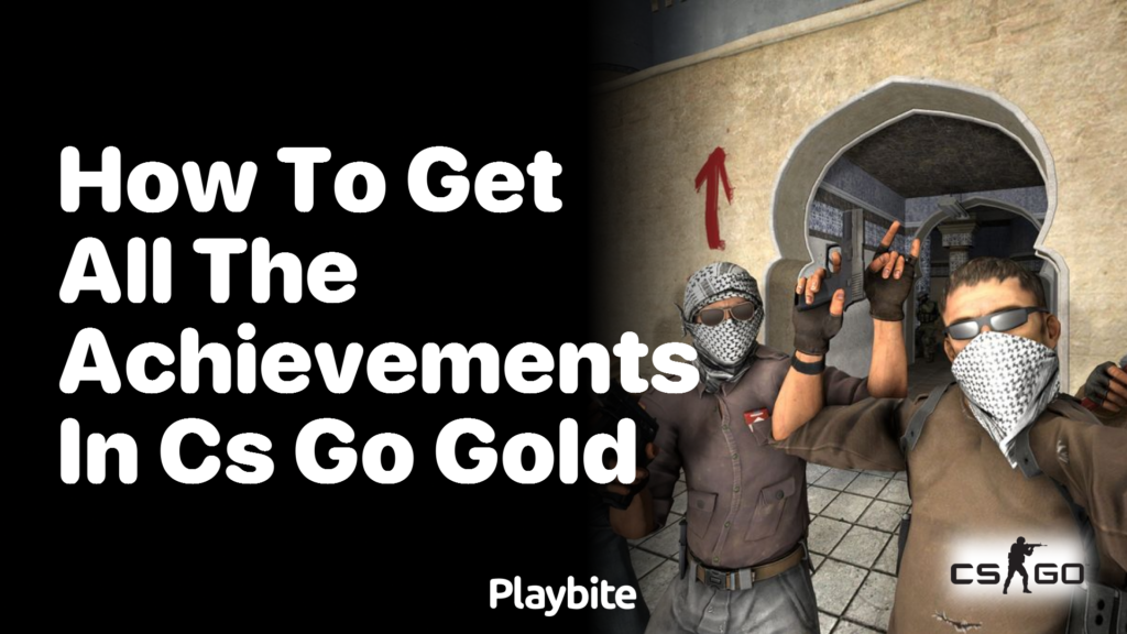 How to get all the achievements in CS:GO Gold - Playbite