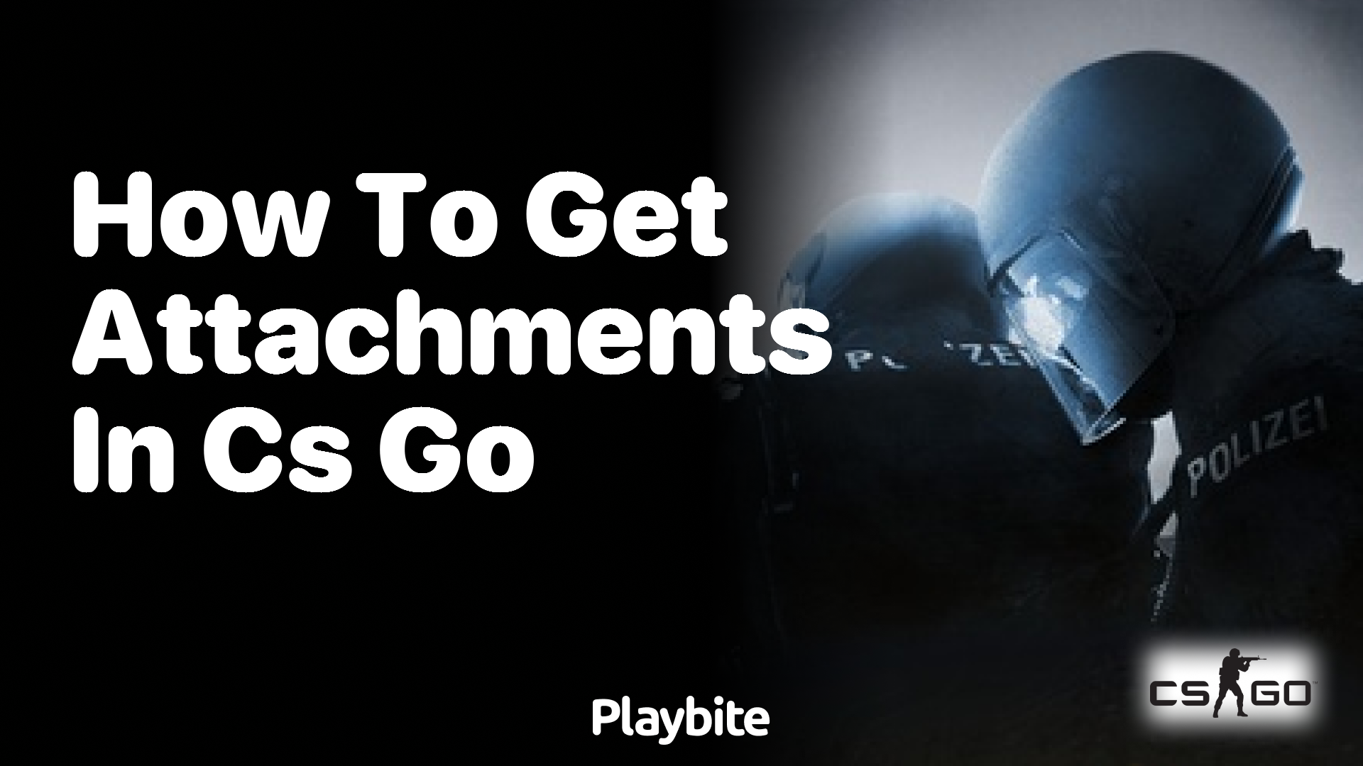 How to get attachments in CS:GO? - Playbite