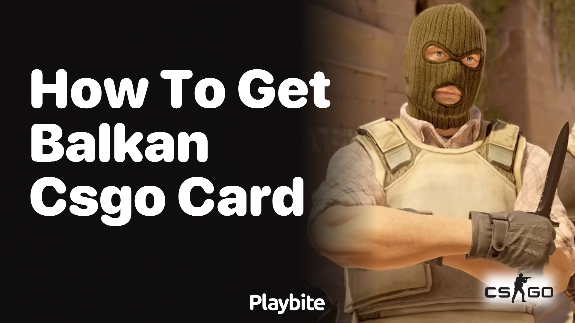 How to get the Balkan CS:GO card? - Playbite