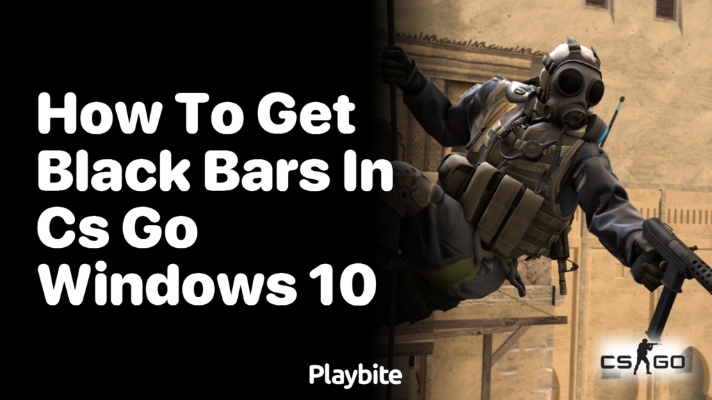 How to get black bars in CS:GO on Windows 10 - Playbite