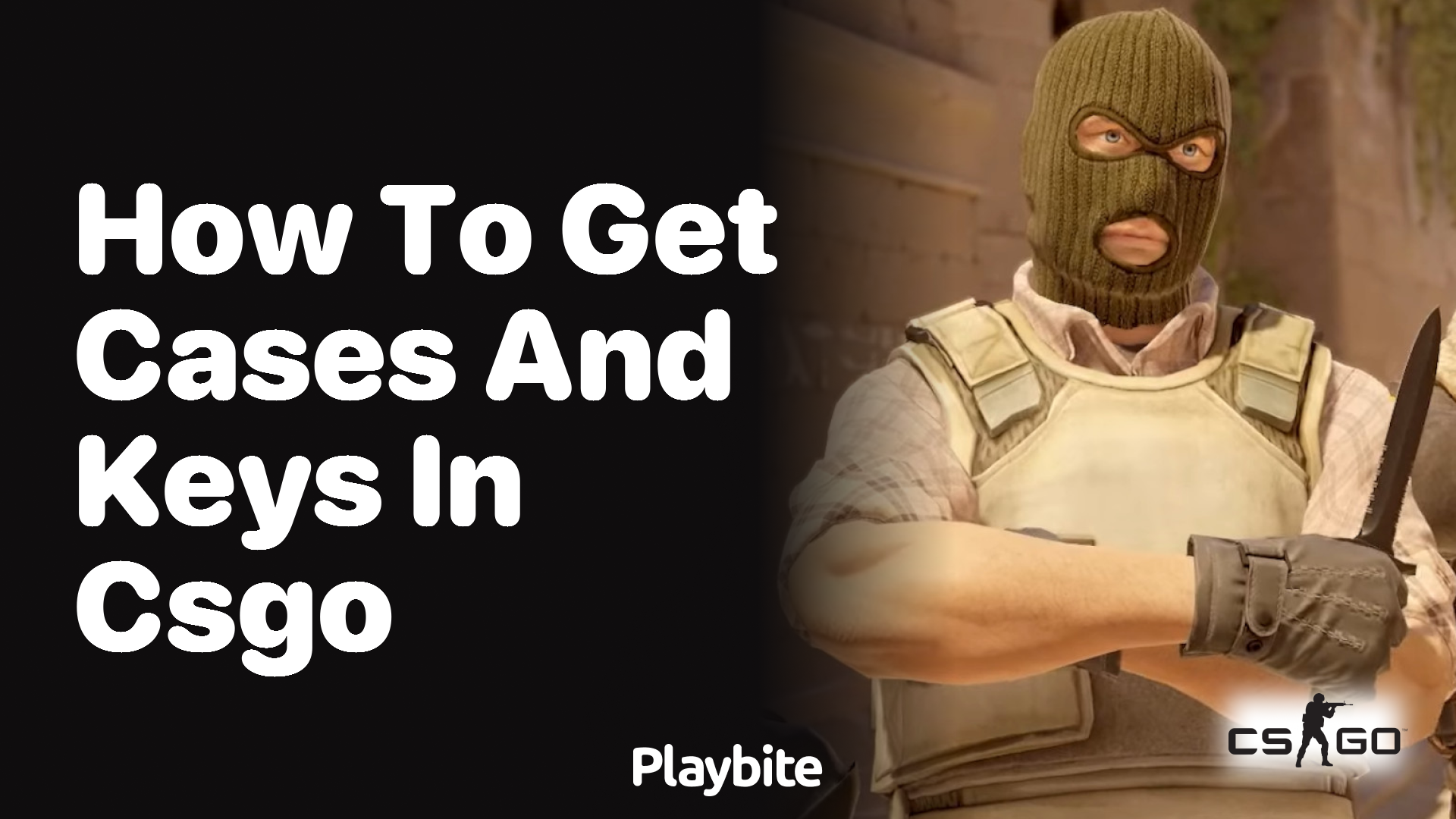 How to get cases and keys in CS:GO? - Playbite