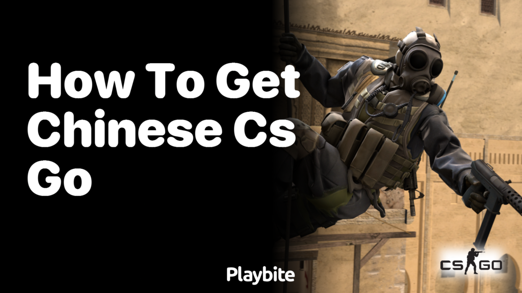 How to Get Chinese CS:GO - Playbite
