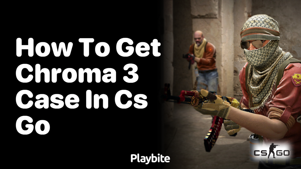 How to get a Chroma 3 Case in CS:GO - Playbite