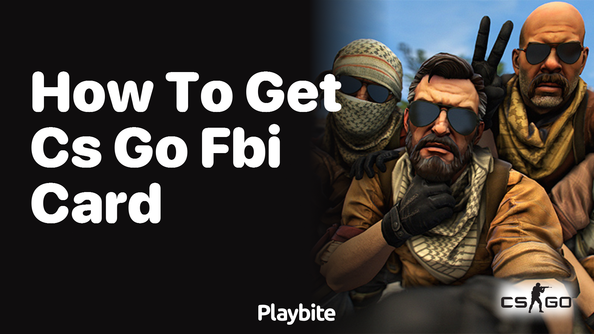 How to Get the CS:GO FBI Card - Playbite