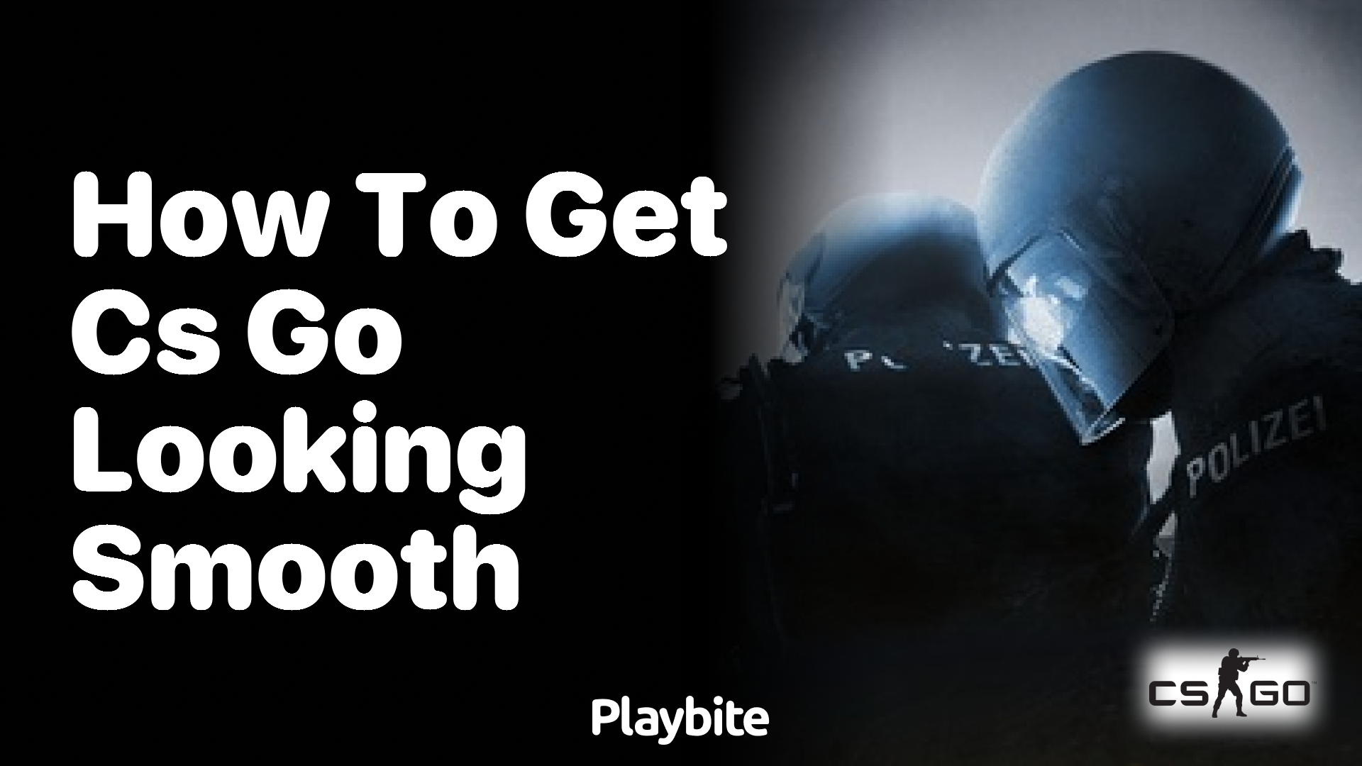 How to Get CS:GO Looking Smooth - Playbite