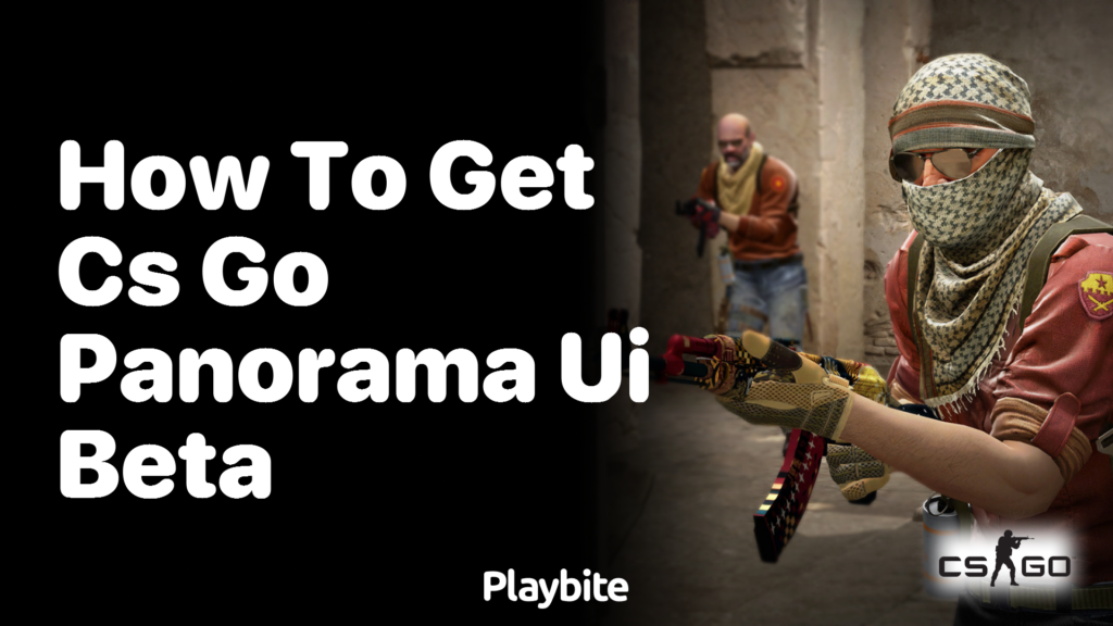 How to get CS:GO Panorama UI Beta? - Playbite