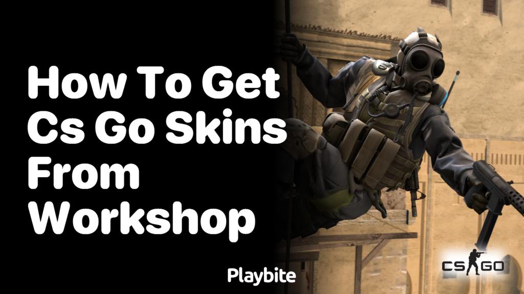 How to get CS:GO skins from workshop - Playbite