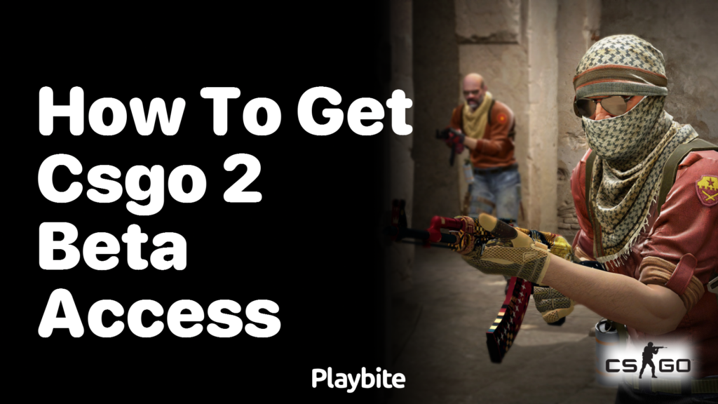 How to get CS:GO 2 Beta Access - Playbite