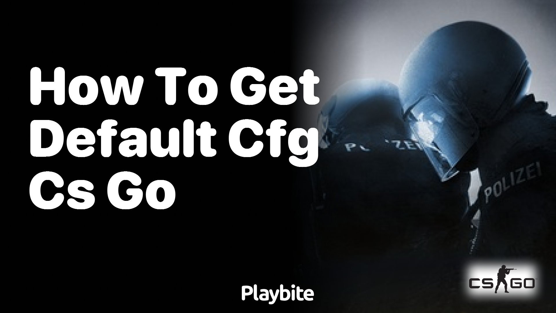 How to get the default CFG in CS:GO - Playbite
